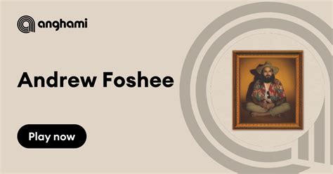 Andrew Foshee Play On Anghami