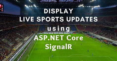 Display Live Sports Updates Using Aspnet Core Signalr