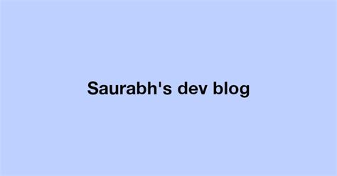 archive of saurabh s dev blog