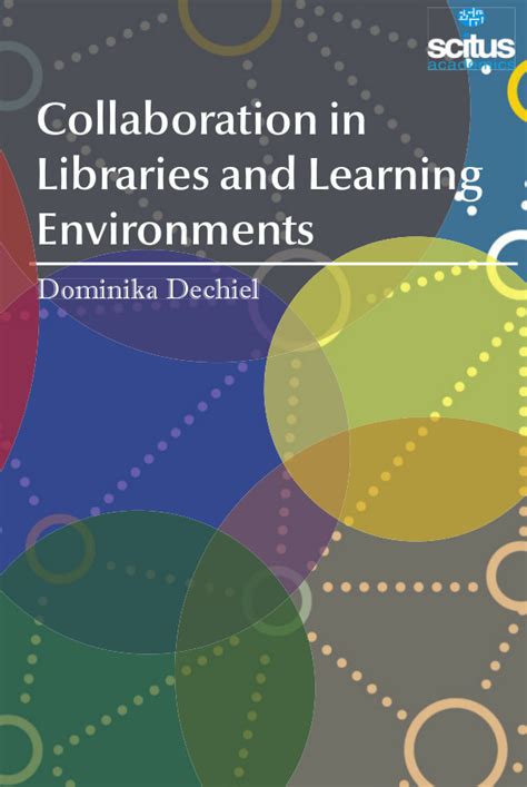 Collaboration In Libraries And Learning Environments Scitus Academics