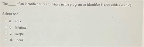 Solved The Of An Identifier Refers To Where In The Program