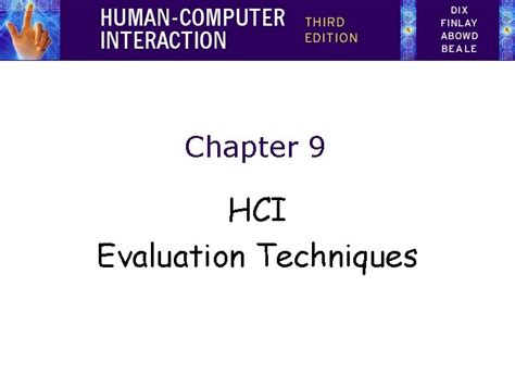 Chapter 9 Hci Evaluation Techniques Evaluation Techniques Evaluation