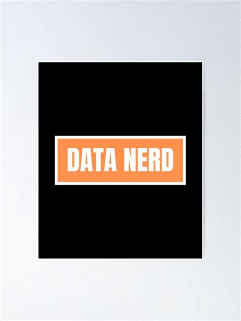 Data Nerd Poster For Sale By Tomorrowquotes Redbubble