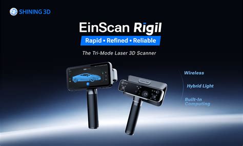Einscan Rigil Launched The Worlds First Tri Mode Laser 3d Scanner