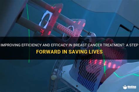 Improving Efficiency And Efficacy In Breast Cancer Treatment A Step