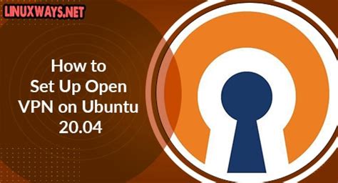 How To Set Up OpenVPN On Ubuntu LinuxWays