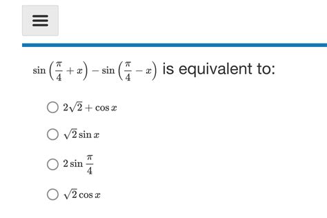 Solved Sinπ4x Sinπ4 X ﻿is Equivalent