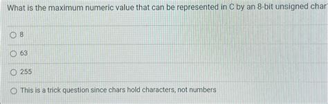 Solved What Is The Maximum Numeric Value That Can Be
