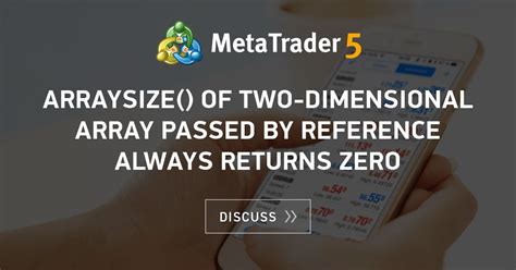 Arraysize Of Two Dimensional Array Passed By Reference Always Returns Zero Ea Forum Mql4