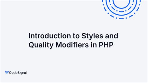 Introduction To Styles And Quality Modifiers In Php Codesignal Learn