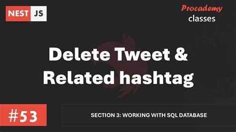 53 Delete Tweet And Related Hashtag Working With Sql Database A Complete Nest Js Course Youtube