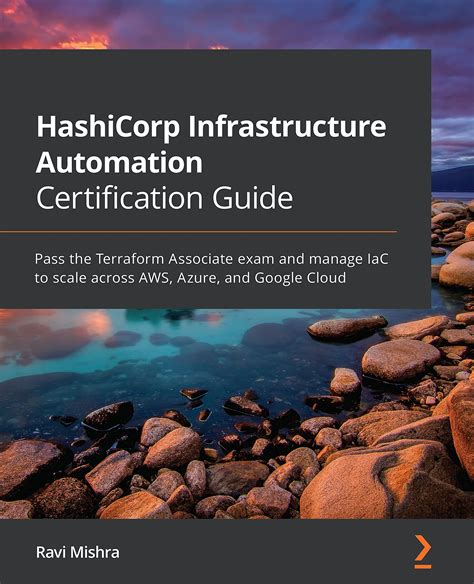 Hashicorp Infrastructure Automation Certification Guide Pass The Terraform Associate Exam And