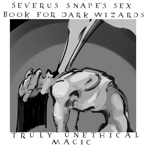 Severus Snapes Sex Book For Dark Wizards Chapter 22 Octro Harry