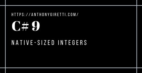 Introducing C 9 Native Sized Integers Anthony Girettis Net Blog