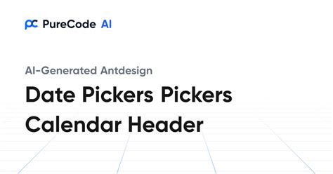 Build Ant Design Date Pickers Pickers Calendar Header