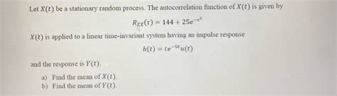 Solved Let Xt Be A Stationary Random Process The