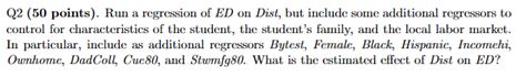 solved q2 50 points run a regression of ed on dist but