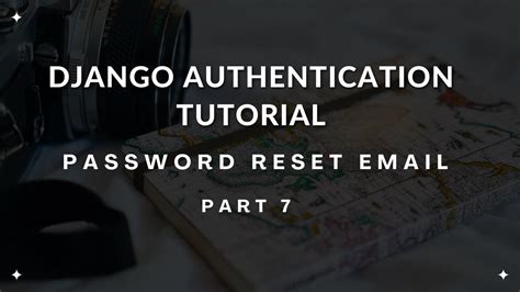 Password Reset By Email In Django Django Authentication Tutorial Part 7 Youtube