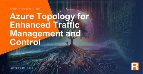 Azure Topology For Enhanced Traffic Management And Control Rubicon Cloud Advisor