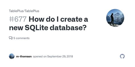 how do i create a new sqlite database · issue 677 · tableplus tableplus · github
