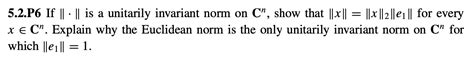 Solved 5 2 P6 If · Is A Unitarily Invariant Norm On