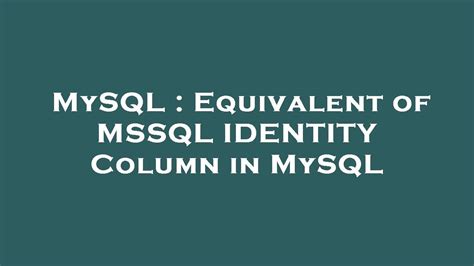 Mysql Equivalent Of Mssql Identity Column In Mysql Youtube