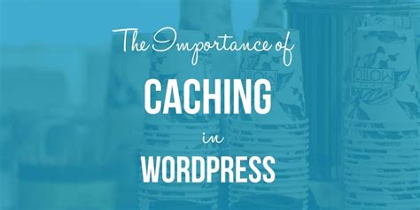 The Importance Of Caching In WordPress