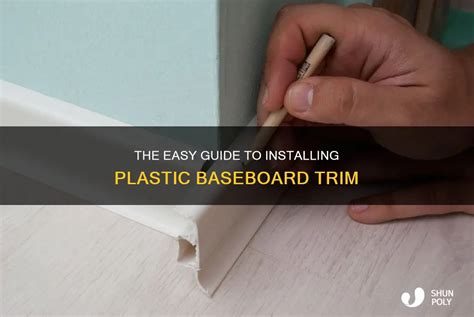 The Easy Guide To Installing Plastic Baseboard Trim Shunpoly