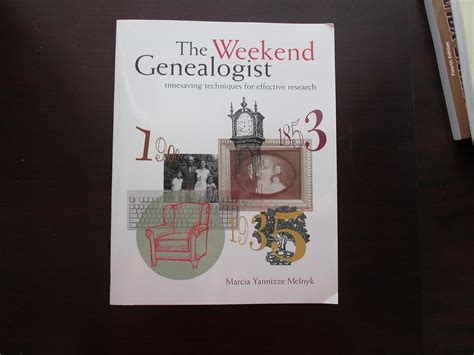 The Weekend Genealogist Timesaving Techniques For Effective Research Melnyk Marcia Yannizze