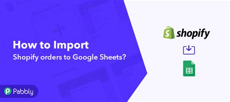 How To Import Shopify Orders To Google Sheets Step By Step Pabbly