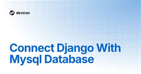Connect Django With Mysql Database Devtron