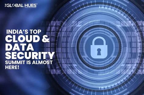 Indias Top Cloud And Data Security Summit Is Almost Here The Global Hues