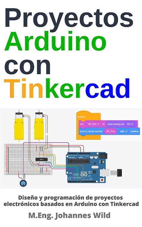 Proyectos Arduino Con Tinkercad Ebook By M Eng Johannes Wild Epub Rakuten Kobo United States