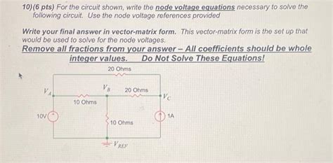 Solved 10 6 Pts For The Circuit Shown Write The Node Chegg Com