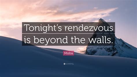Misba Quote “tonights Rendezvous Is Beyond The Walls”