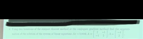 Solved Using Wo Iterations Of The Steepest Descent Method Or