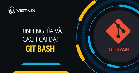 Git Bash Là Gì Cách Cài đặt Git Bash đơn Giản