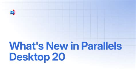 Whats New In Parallels Desktop 20 Parallels Desktop For Mac 20