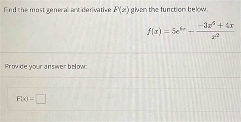 Solved Find The Most General Antiderivative F X Given The Function Below F X 5e 6x 3x 6