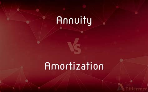 Annuity Vs Amortization — Whats The Difference