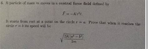 solved a particle of mass m moves in a central force field defined