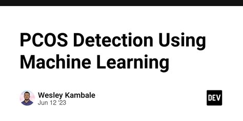 Pcos Detection Using Machine Learning Dev Community