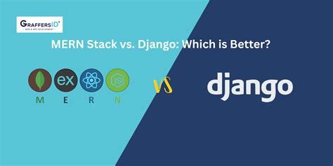 Mern Stack Vs Django Which To Choose In 2025