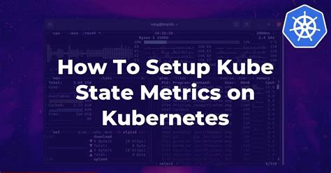 How To Setup Kube State Metrics On Kubernetes