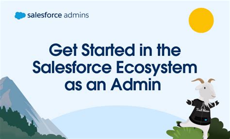 11 Ways To Get Started In The Salesforce Ecosystem As A Salesforce Administrator Salesforce Admins