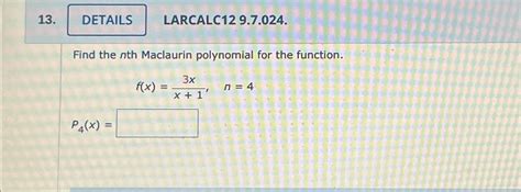 Solved Larcalc12 9 7 024 Find The Nth Maclaurin Polynomial