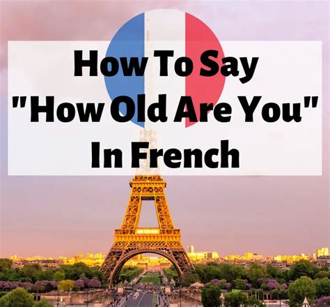 How To Ask How Old Are You In French Frenchlearner