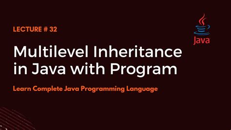 Multilevel Inheritance In Java With Program Lecture 32 Learn