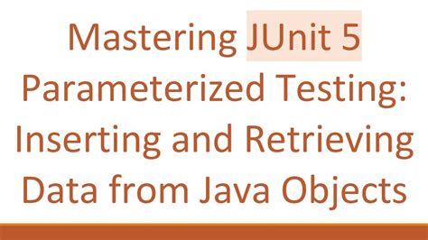 Mastering Junit 5 Parameterized Testing Inserting And Retrieving Data