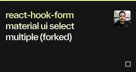 react hook form material ui select multiple forked codesandbox